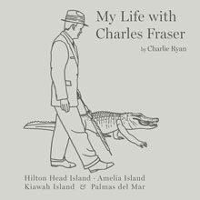 My Life with Charles Fraser | Lowcountry Weekly